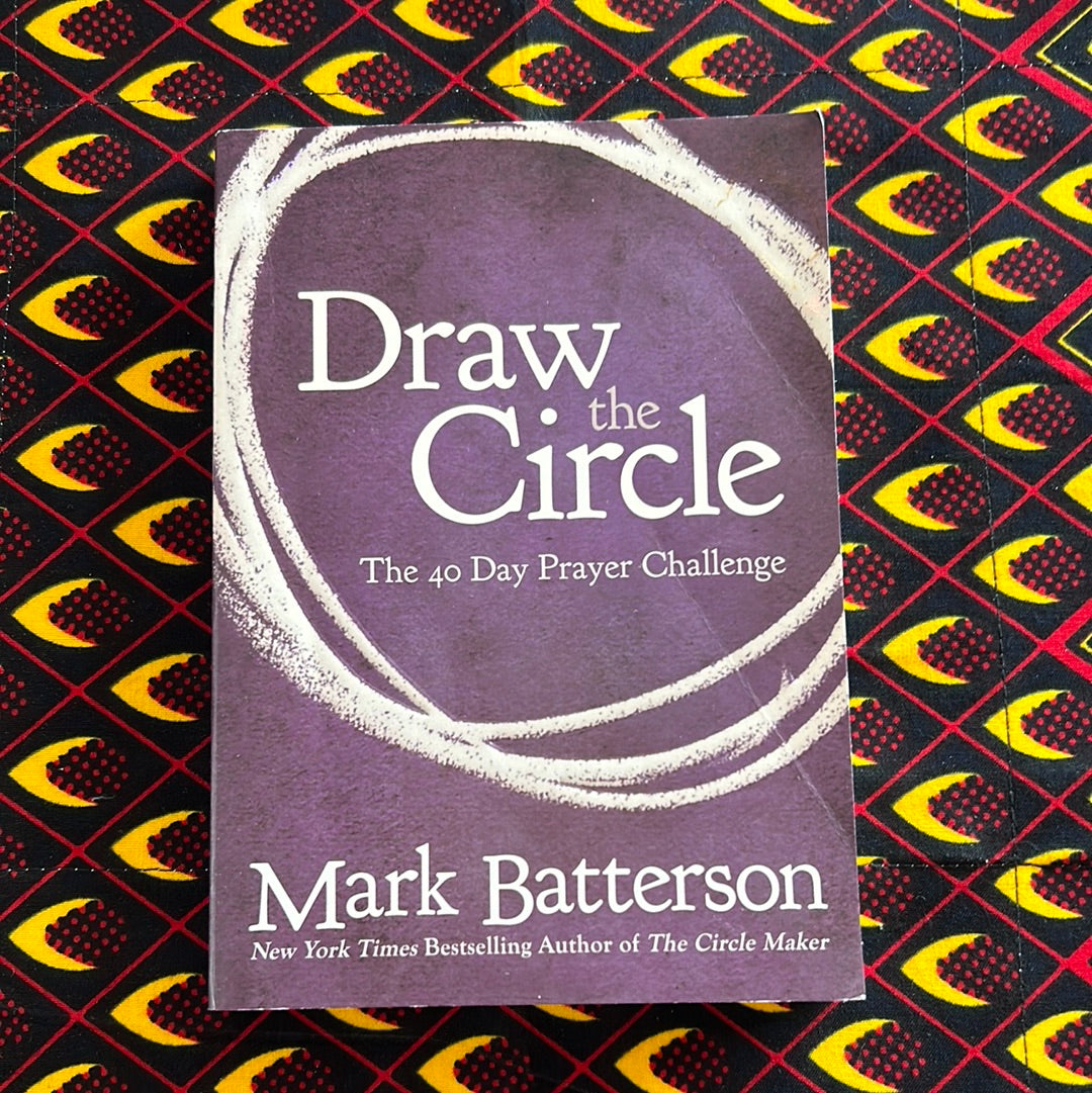 Draw the Circle: The 40 Day Prayer Challenge by Mark Batterson – Zambezi Joy Society